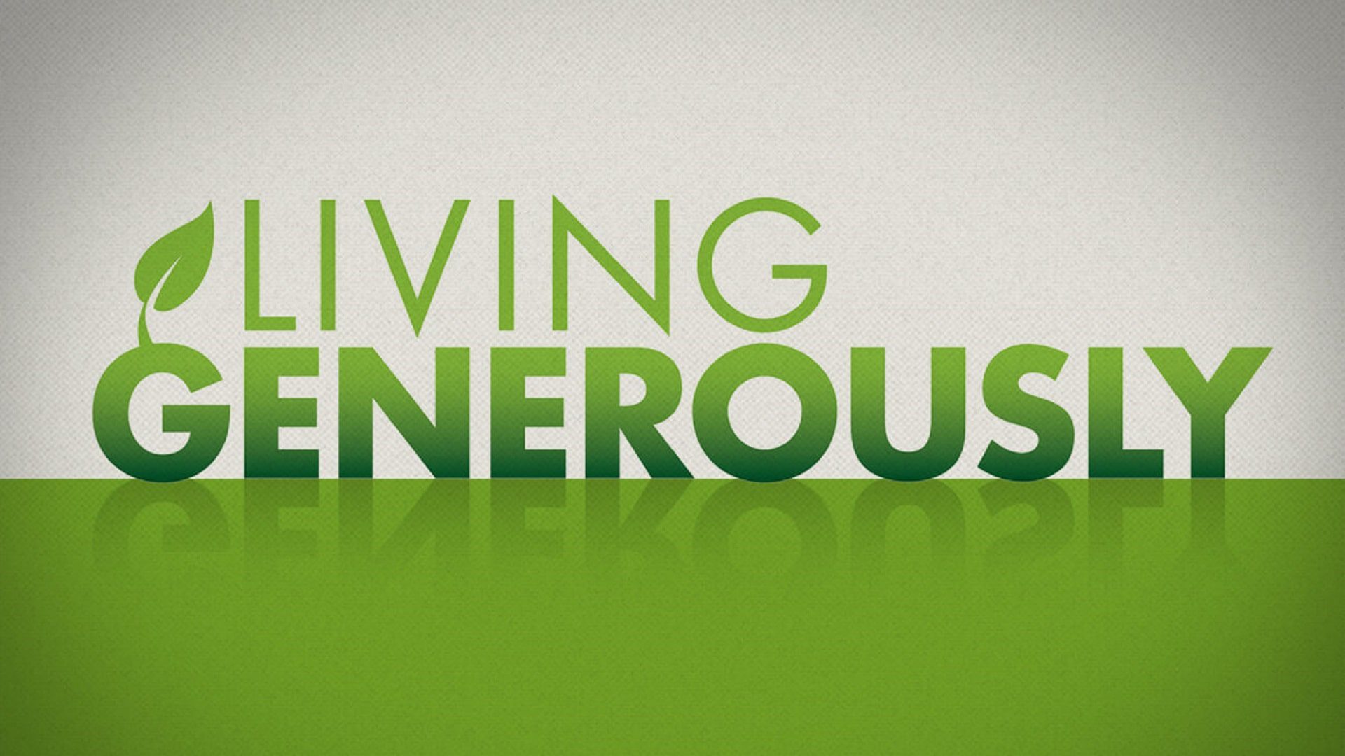 Living Generously (Part 1) - Leading The Way Australia