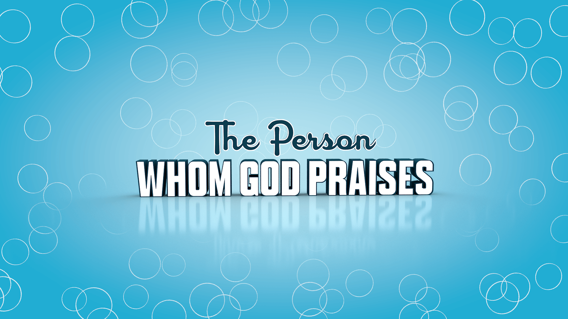 The Person Whom God Praises - Leading The Way Australia